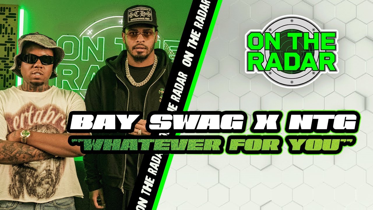 Bay Swag x NTG "Whatever For You" | On The Radar Performance - YouTube