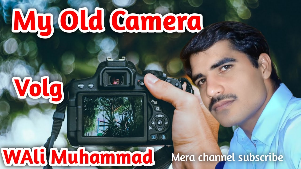 Mera old camera 📸 Wali Muhammad subscribe Volg Wali Muhammad - YouTube