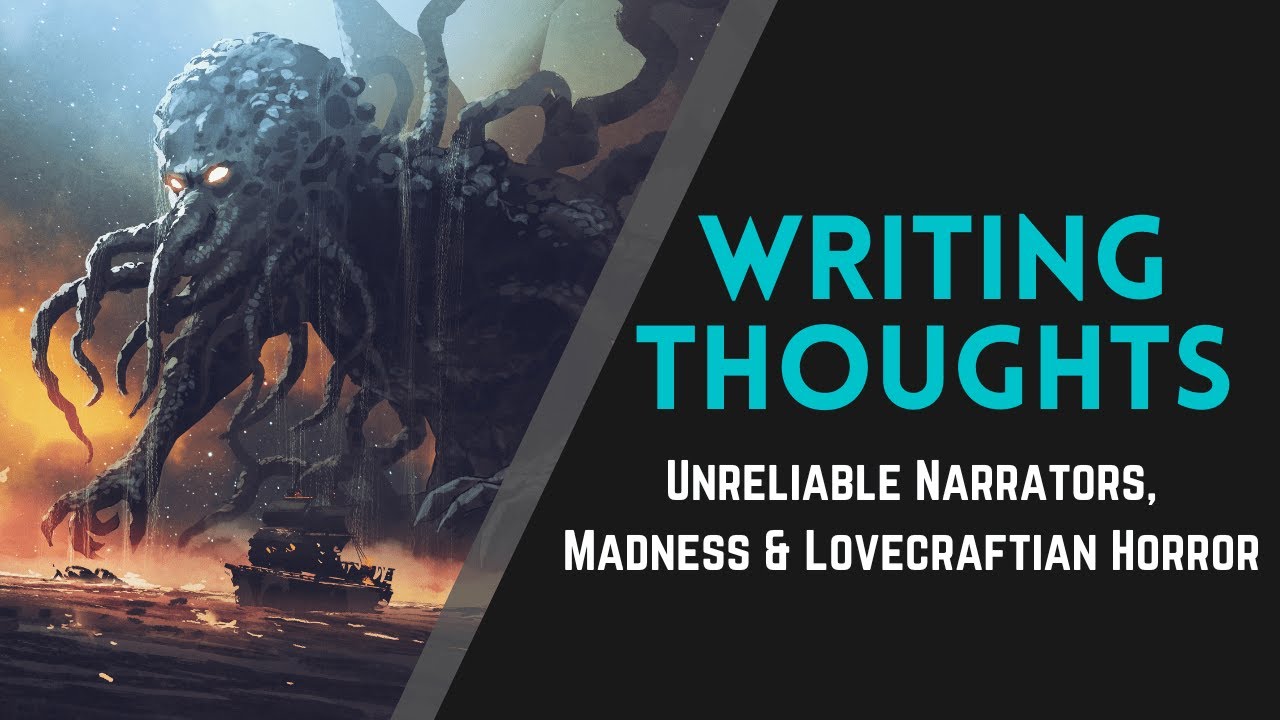 Writing Thoughts: Unreliable Narrators, Madness & Lovecraftian Horror ...