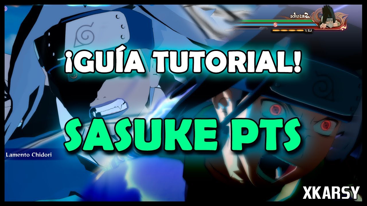 GUÍA TUTORIAL SASUKE PTS | ES *INVENCIBLE* | NARUTO STORM 4 - YouTube