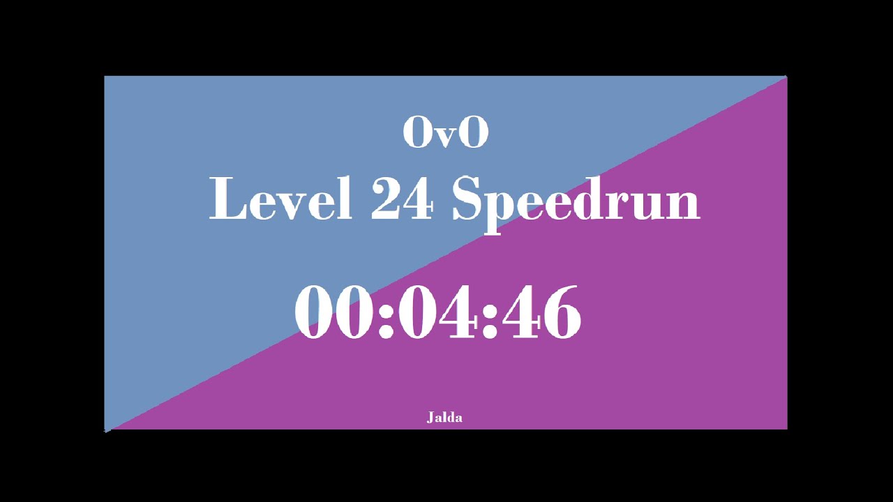 OvO Level 24 Speedrun in 00:04:46 [Former WR] - YouTube