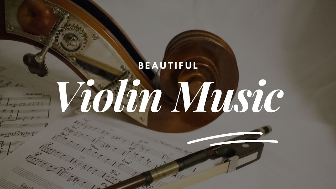 Beautiful Violin Music - YouTube