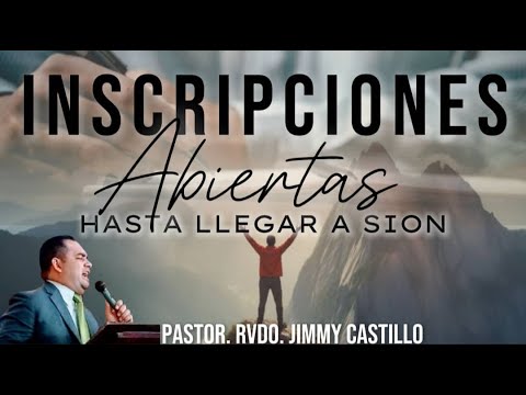 Rev. Jimmy Castillo | Inscripciones abiertas. Hasta llegar a Sion - YouTube