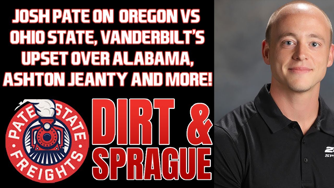 Josh Pate Oregon vs Ohio State, Vanderbilt Beating Alabama & More ...