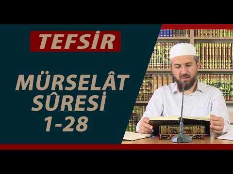 Tefsir 77/1 - Mürselât Sûresi (1-28) - İhsan Şenocak