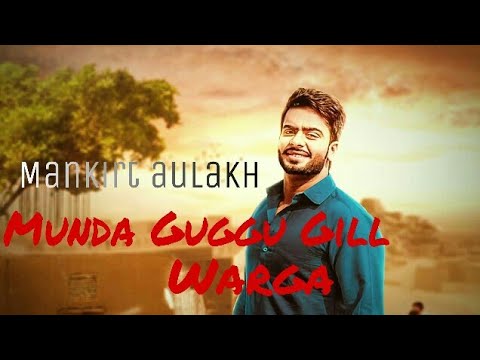 Munda Guggu Gill Warga (Full Song) - Mankirat Aulakh | V Grooves |New Punjabi Song 2017