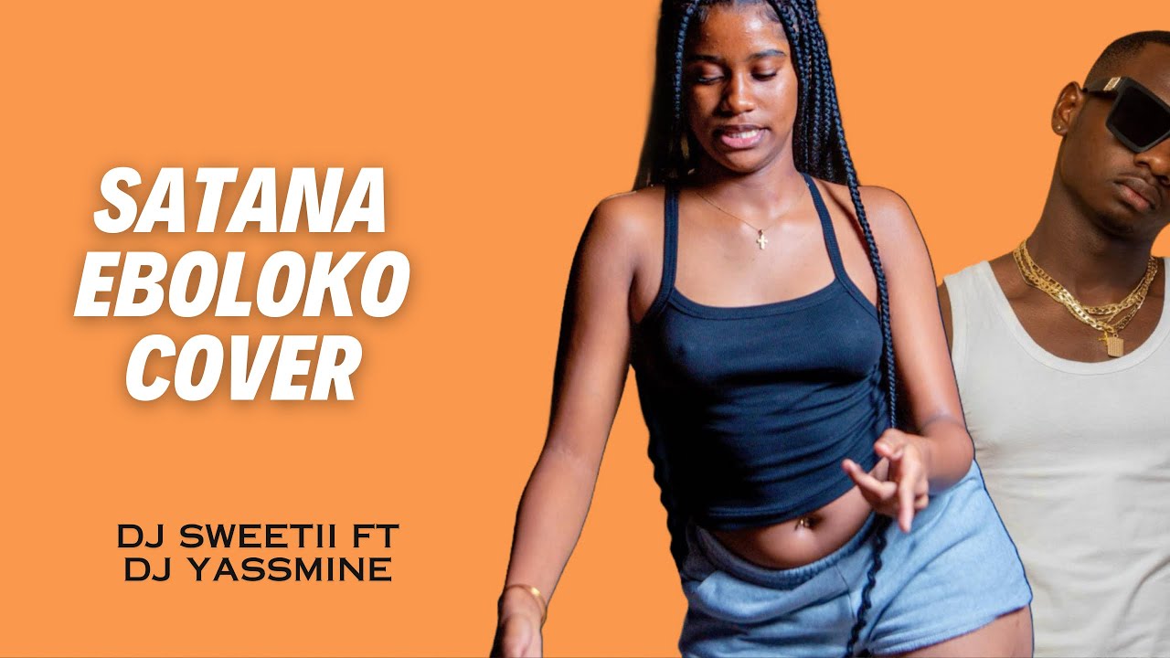 Eboloko Remix Satanana(Cover avec Dj Yassmine|🇲🇦🇬🇦)|DjSweetii - YouTube