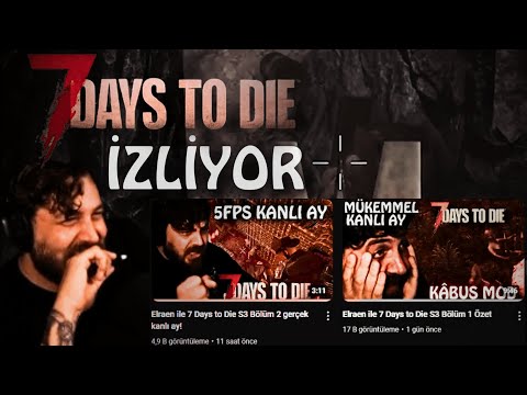 Elraen 7 Days to Die editlerimi izliyor
