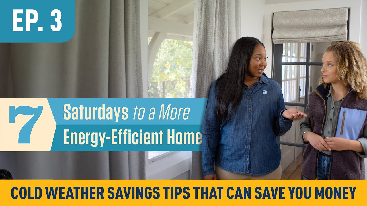 7 Saturdays to a More Energy-Efficient Home, Ep 3: Cold Weather Savings ...
