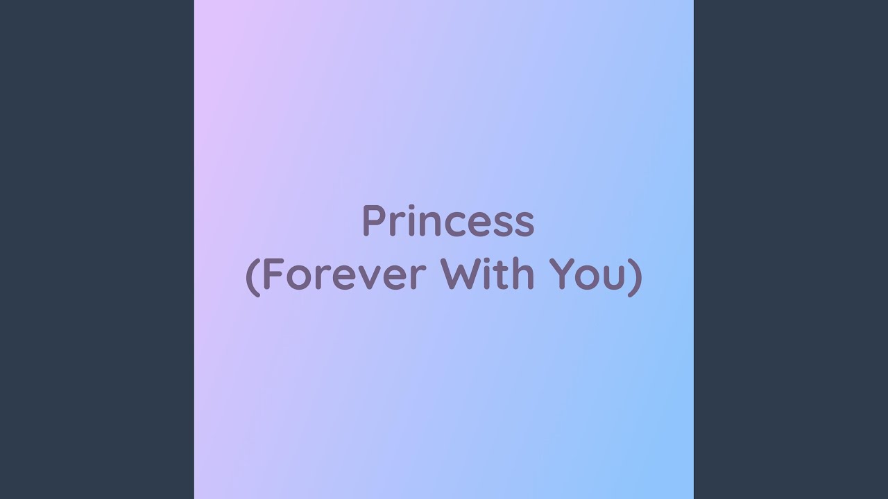 Princess (Forever With You) - YouTube