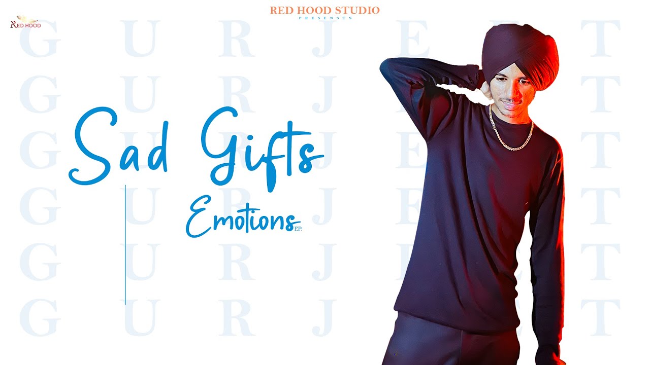 SAD GIFTS | GURJEET | FULL EP | RED HOOD STUDIO | 2023 | EMOTIONS EP ...