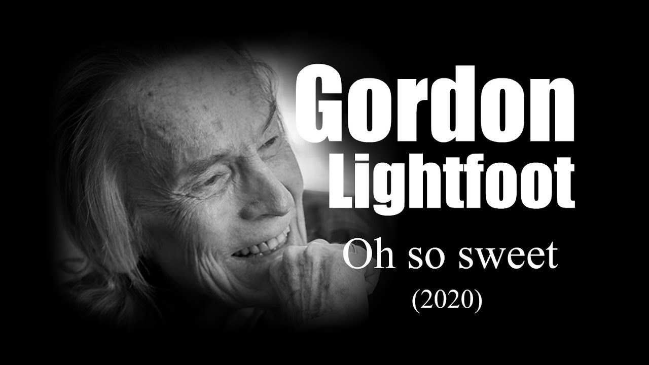 Gordon Lightfoot – Oh so sweet (2020) - YouTube