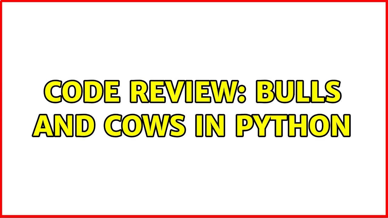 Code Review: Bulls and Cows in Python (3 Solutions!!) - YouTube