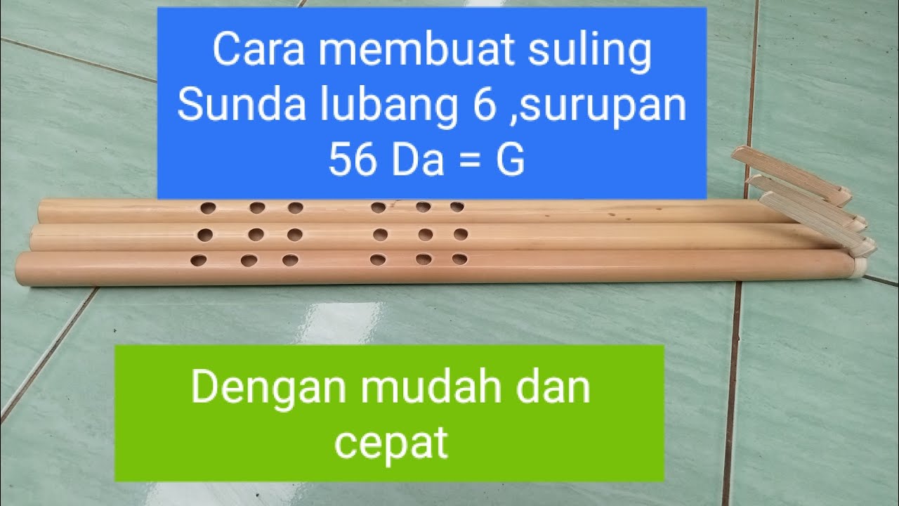 Cara membuat suling Sunda lubang 6 ,surupan 56 Da= G dengan mudah dan ...