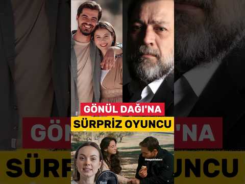 Gönül Dağı Dizisine Yeni Bir Oyuncu Katılıyor #shorts