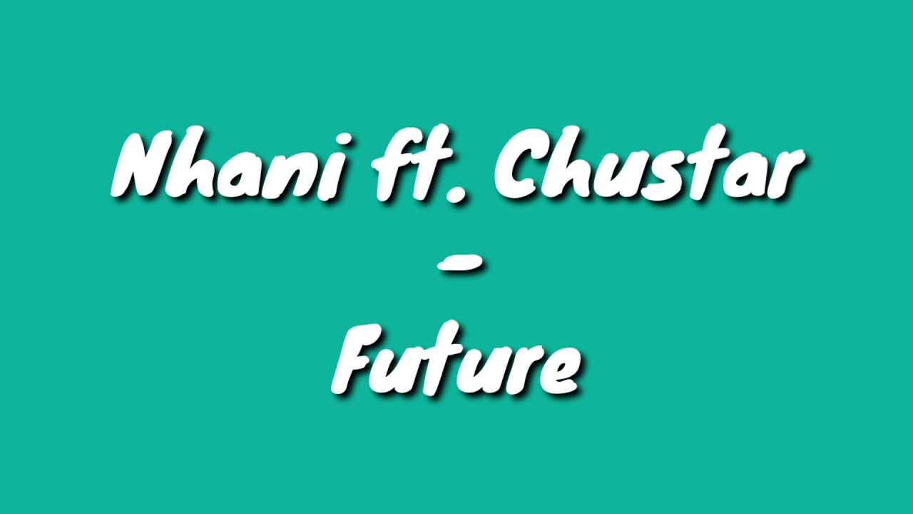 Nhani ft. Chustar - Future - YouTube