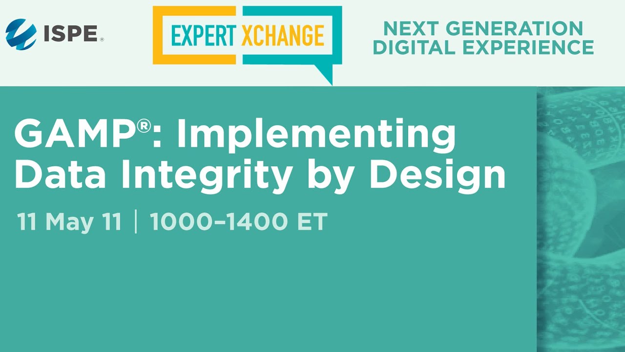 ISPE Expert Xchange GAMP®: Implementing Data Integrity by Design - YouTube