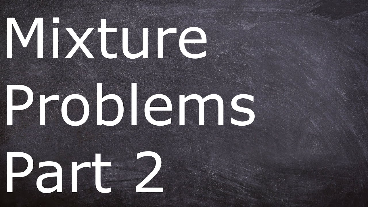 Mixture Problems Part 2 - YouTube