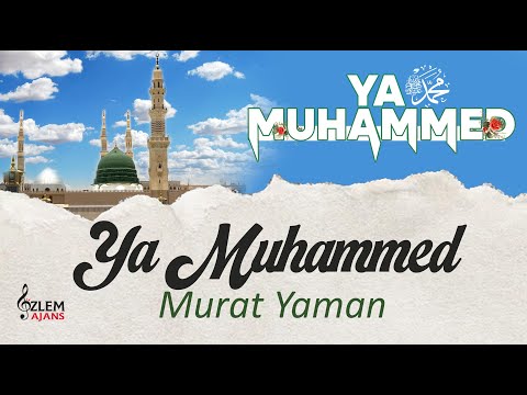 Ya Muhammed | Murat Yaman | Ya Muhammed | Özlem Ajans