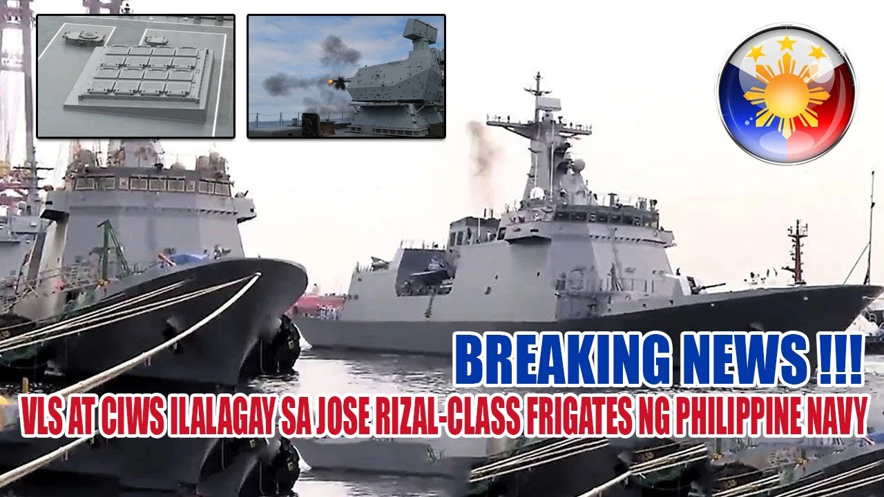 VLS AT CIWS ILALAGAY SA JOSE RIZAL-CLASS FRIGATES NG PHILIPPINE NAVY ...