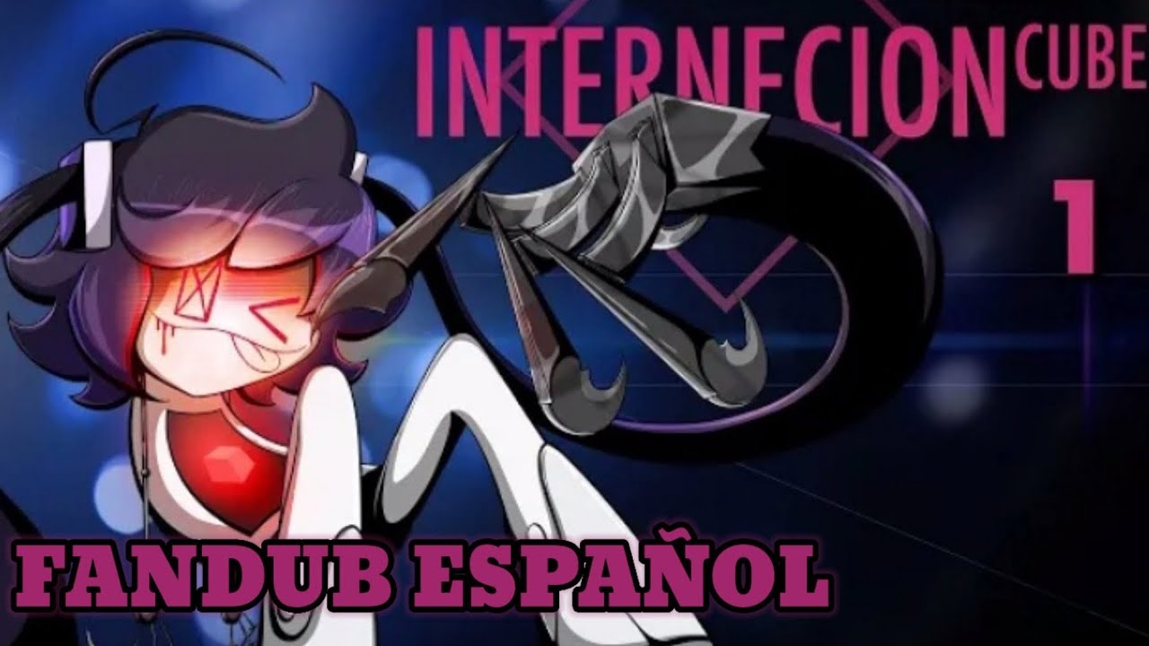 Internecion Cube [Part 1 y 2] (FANDUB ESPAÑOL) - YouTube