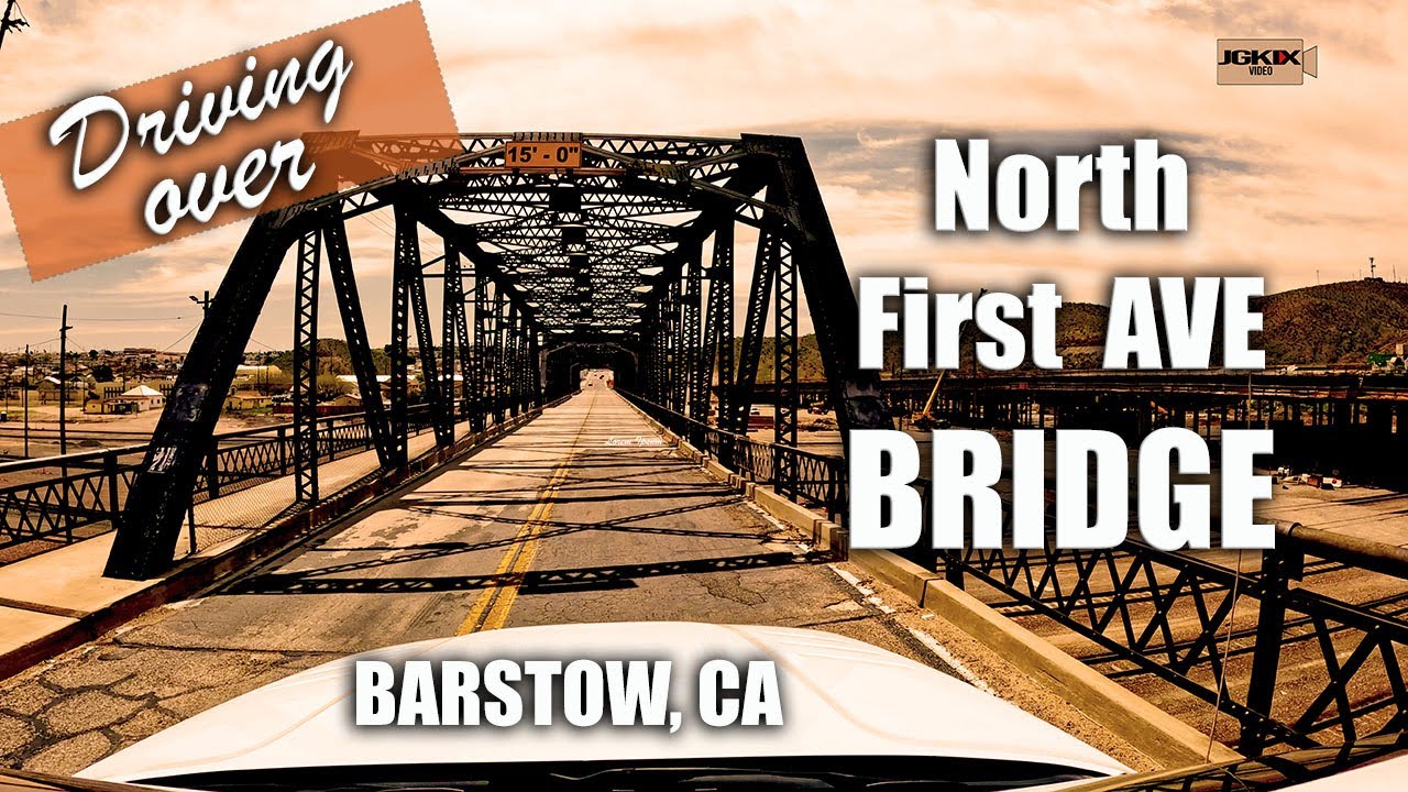 Driving Over the North 1st Avenue Bridge in Barstow, CA - YouTube