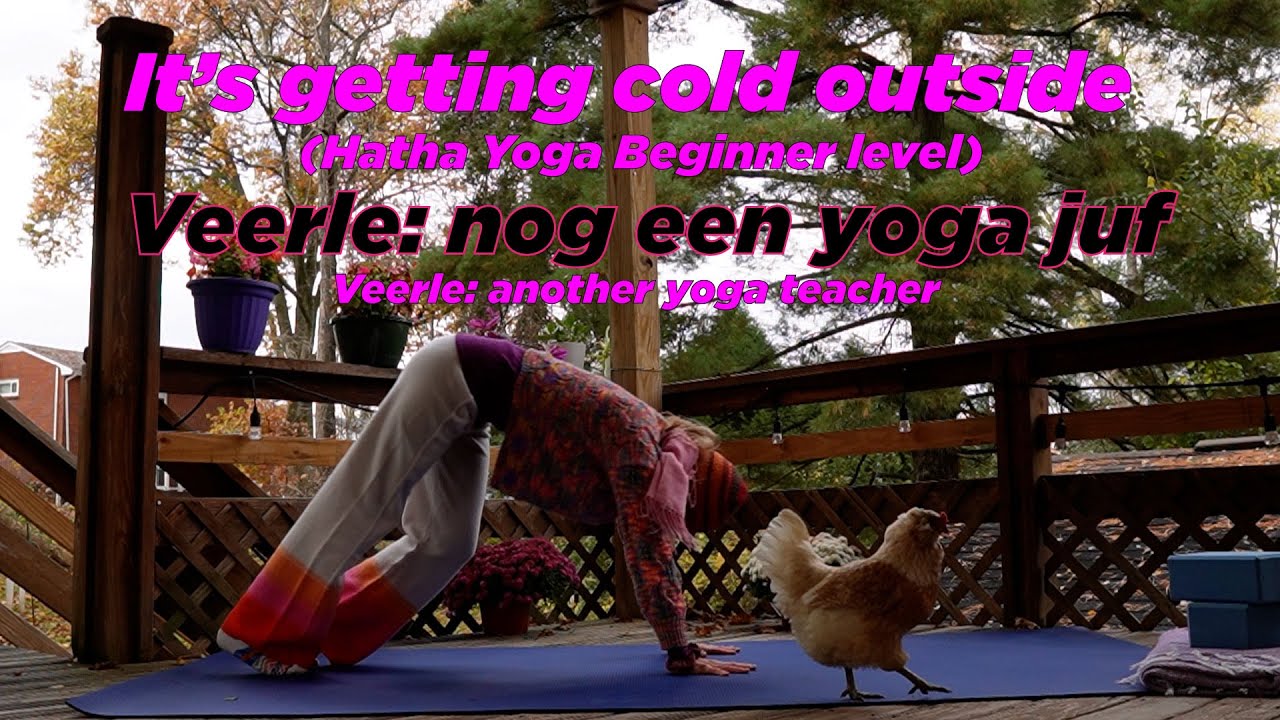 It's getting cold outside! (Hatha Yoga Beginner Level) E10 -- Veerle ...