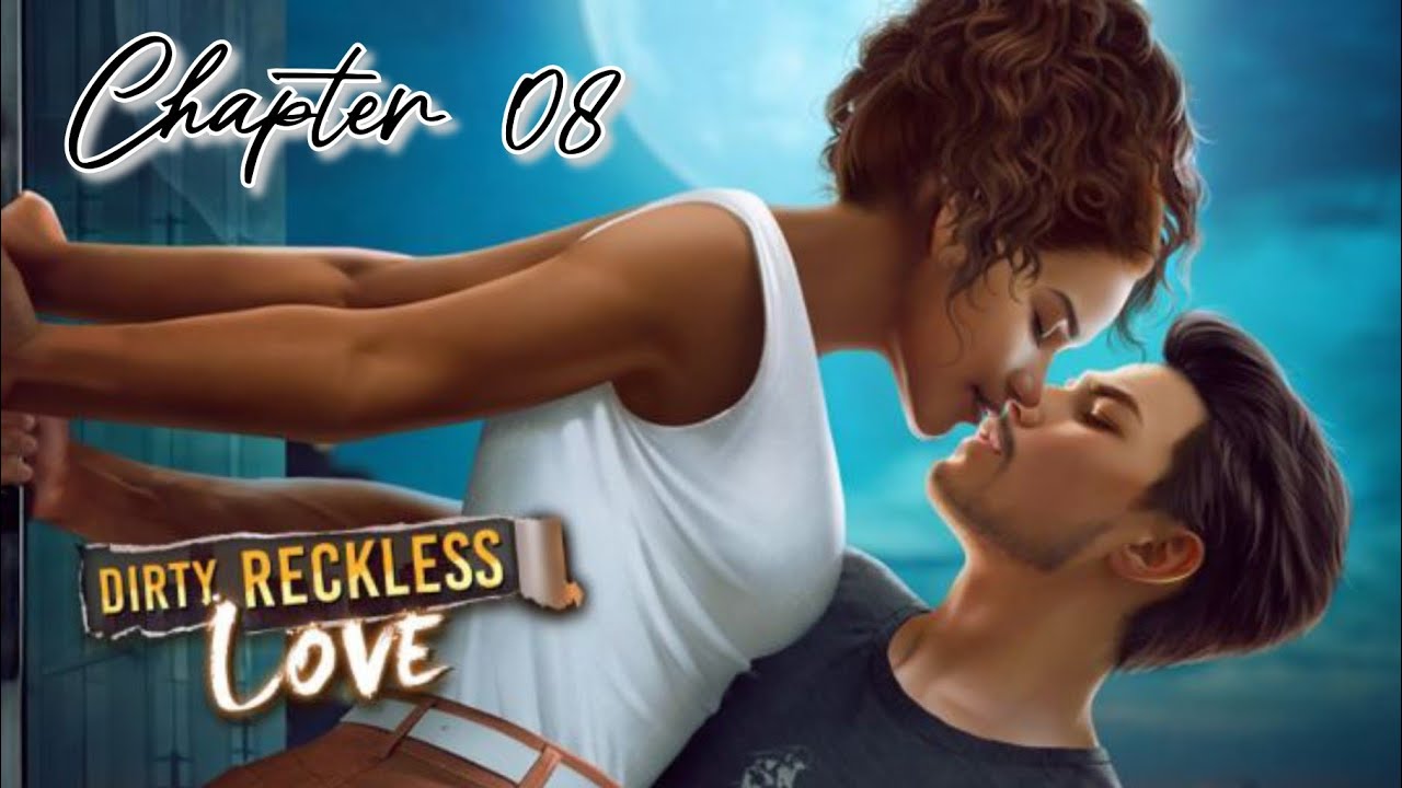 I THINK WE'RE ALONE NOW | Dirty, Reckless Love Chapter 8 (Chapters ...