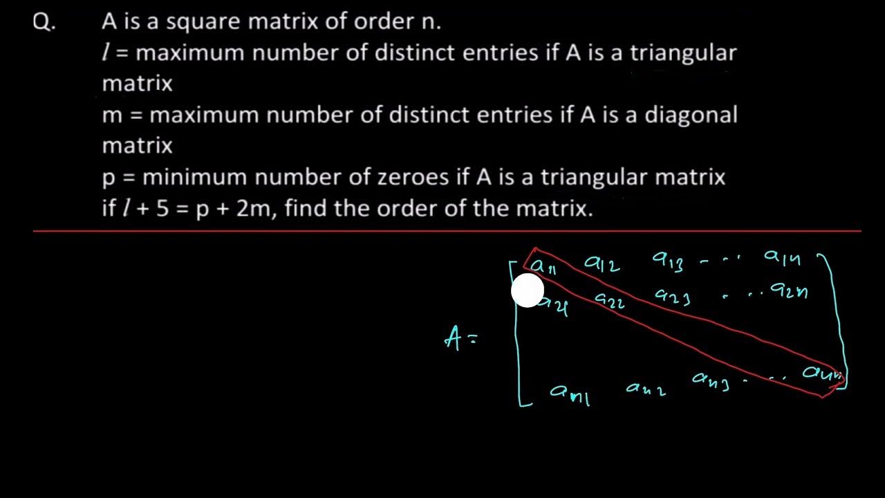 A is a square matrix of order n,l=maximum number of distinct entries if A is a triangular matrix ...