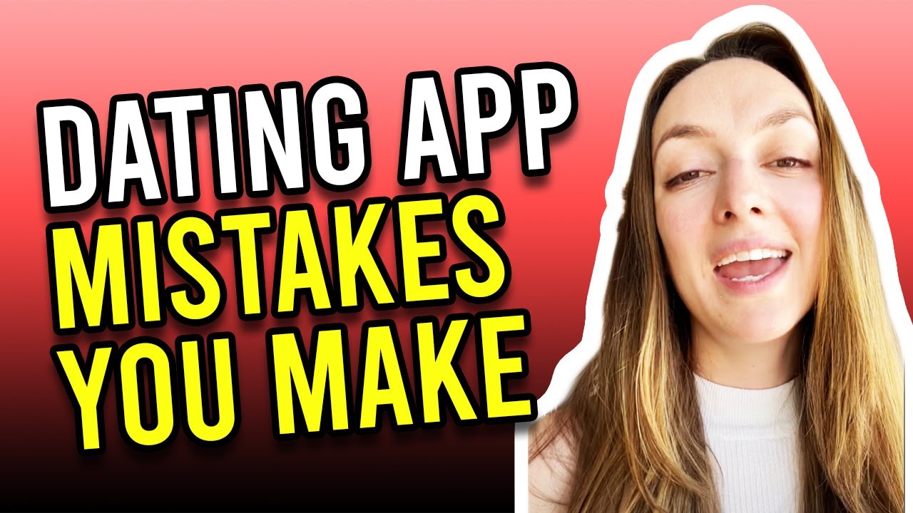 10 Dating App Mistakes You Are Making - YouTube