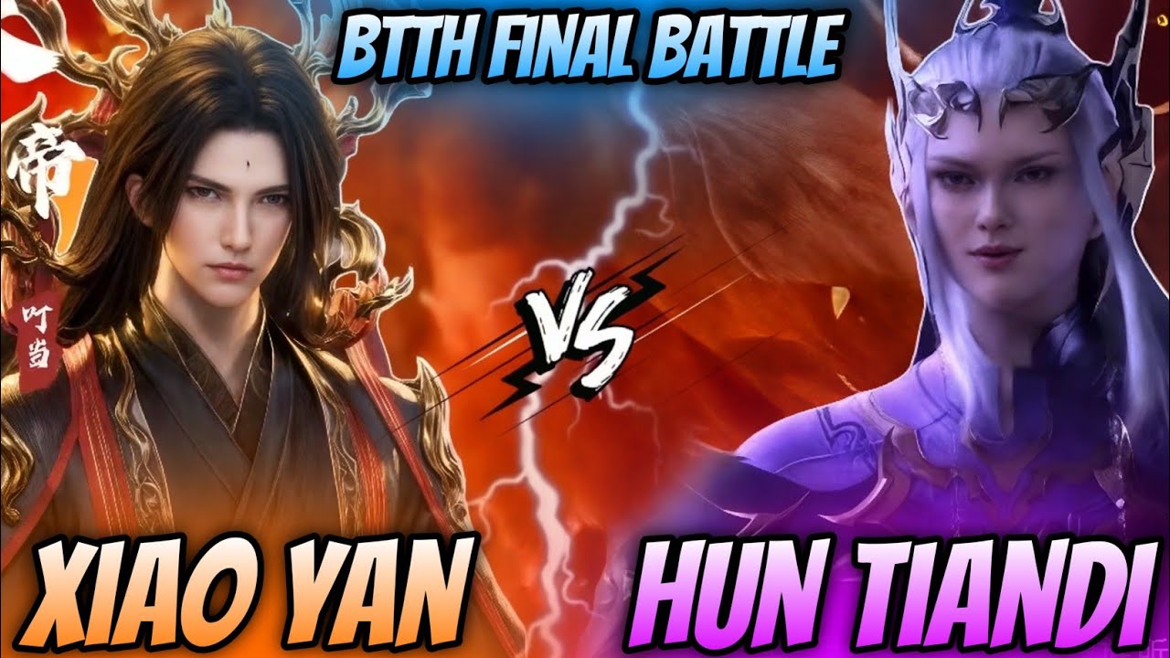 BTTH]_Final Battle Between Two Dou Di 🔥| Xiao Yan vs Hun Tiandi | - YouTube