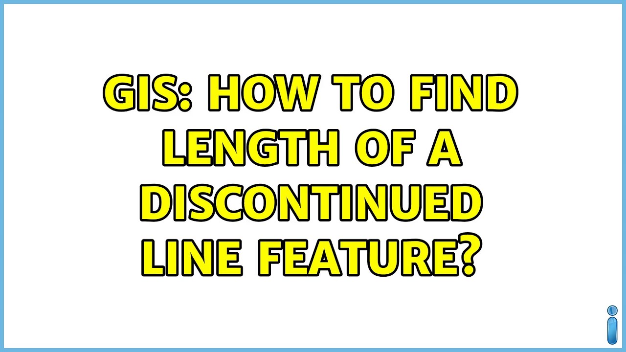 GIS: How to find length of a discontinued line feature? - YouTube