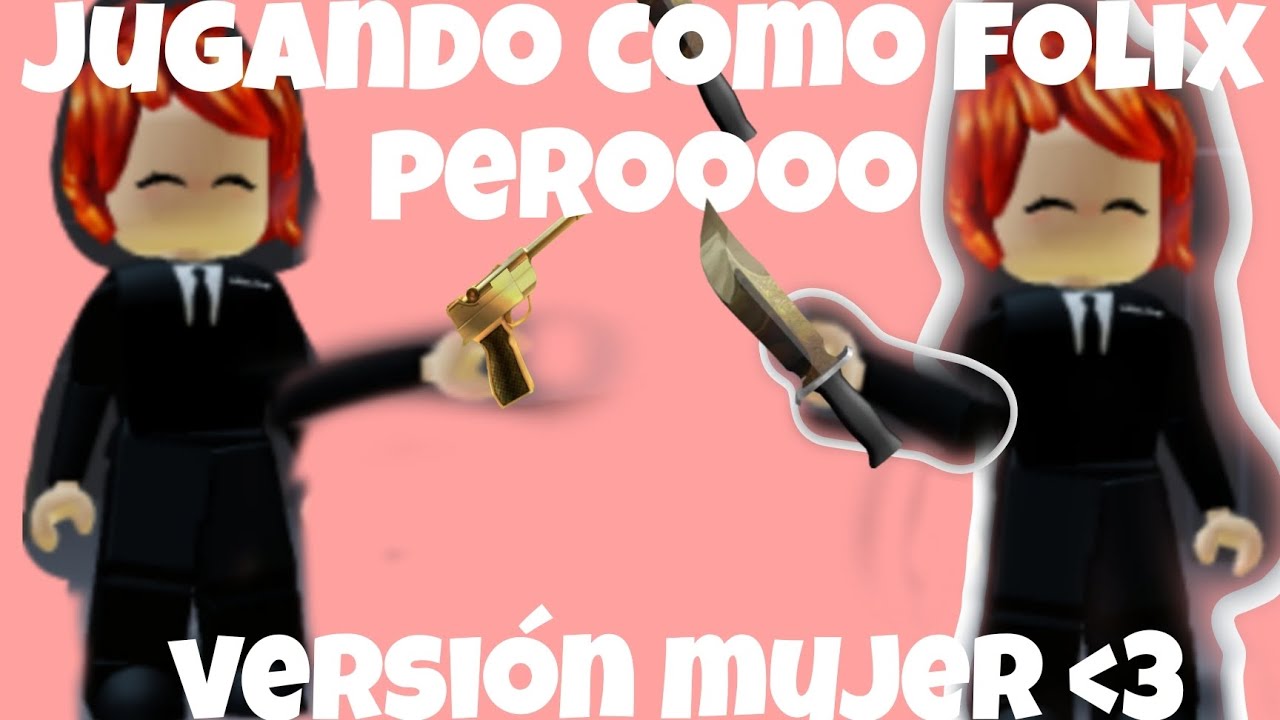 JUGANDO COMO FOLIX VERSION MUJER/ROBLOX/LISSJNNXD - YouTube