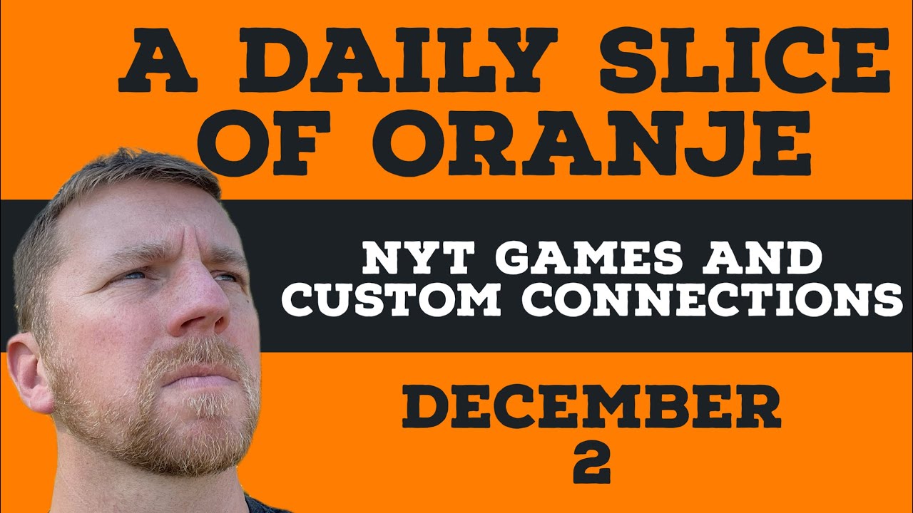 Oranje gets too confident for the December 2 NYT Games and Custom ...