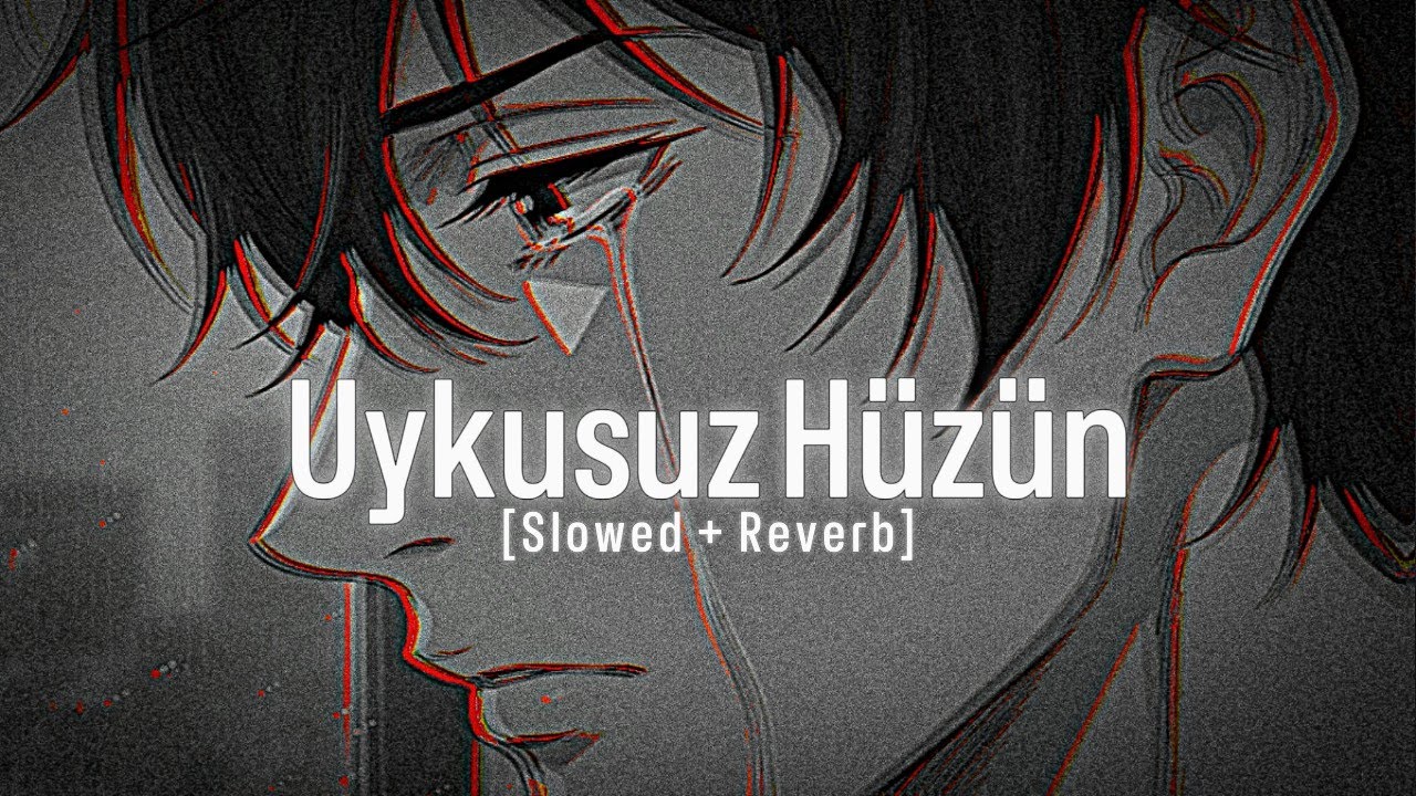 Sad Turkish Music [Slowed + Reverb] | [Official Audio] | Uykusuz Hüzün ...
