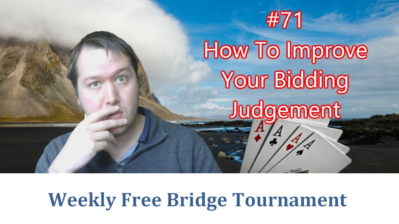 How To Improve Bidding Judgement - Weekly Free #71 - Expert Bridge ...