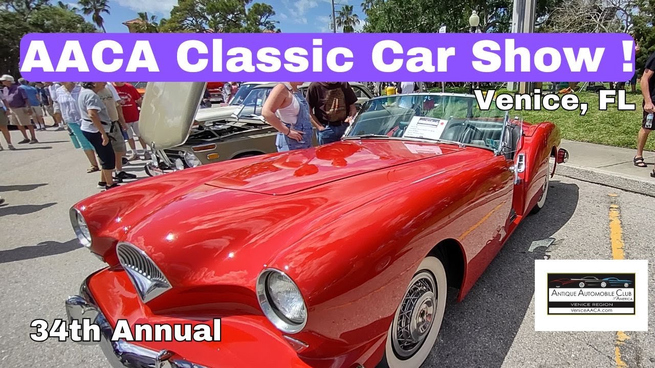 AACA 34th Annual Classic Car Show Venice, FL-Hot Rods Muscle Cars - YouTube