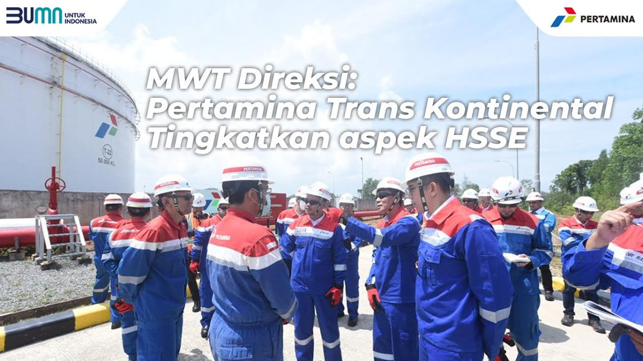 Pertamina Selalu Utamakan Aspek HSSE di Wilayah Operasi - YouTube