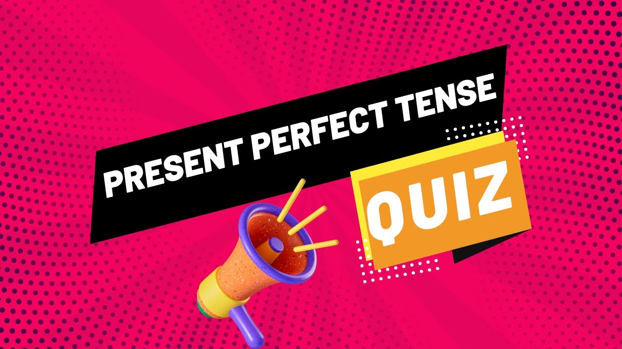 Present Perfect Tense Test / Test your Grammar , Write your score ...