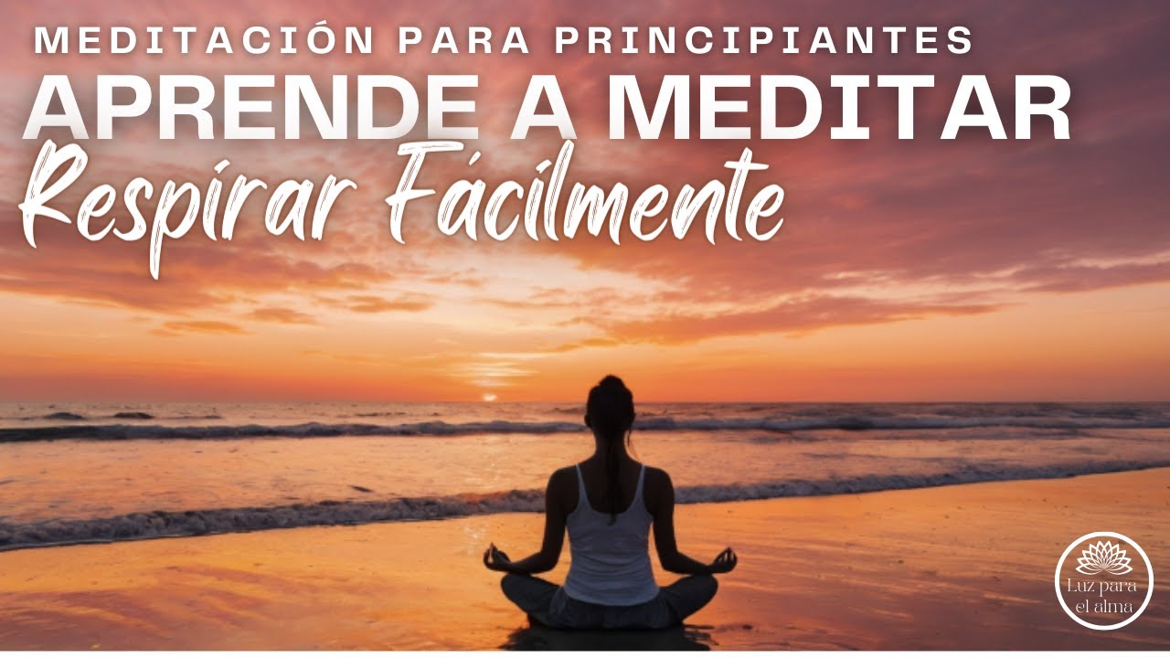 Meditación para Principiantes: Aprende a Meditar y Respirar Fácilmente ...