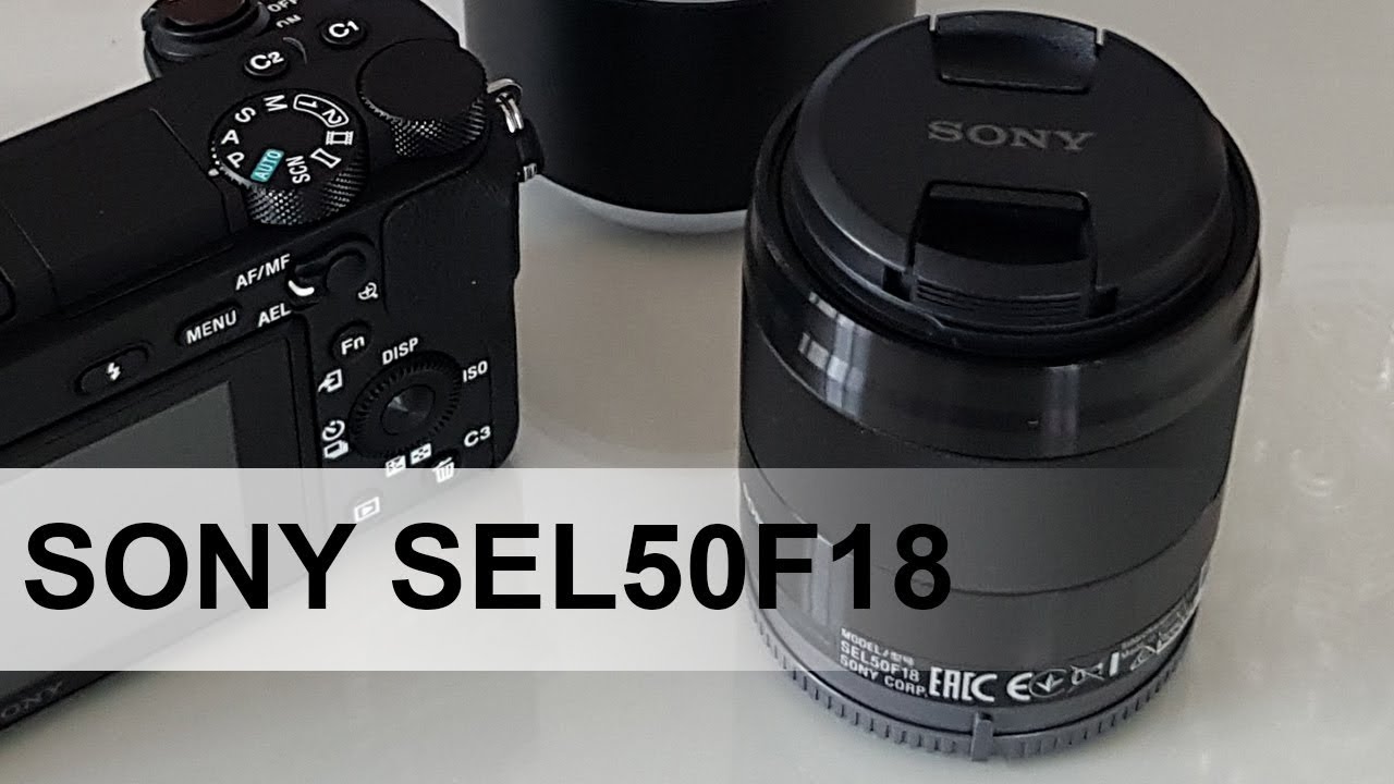 SONY SEL50F18 - Hands on review of the Sony E 50mm F1.8 OSS - YouTube