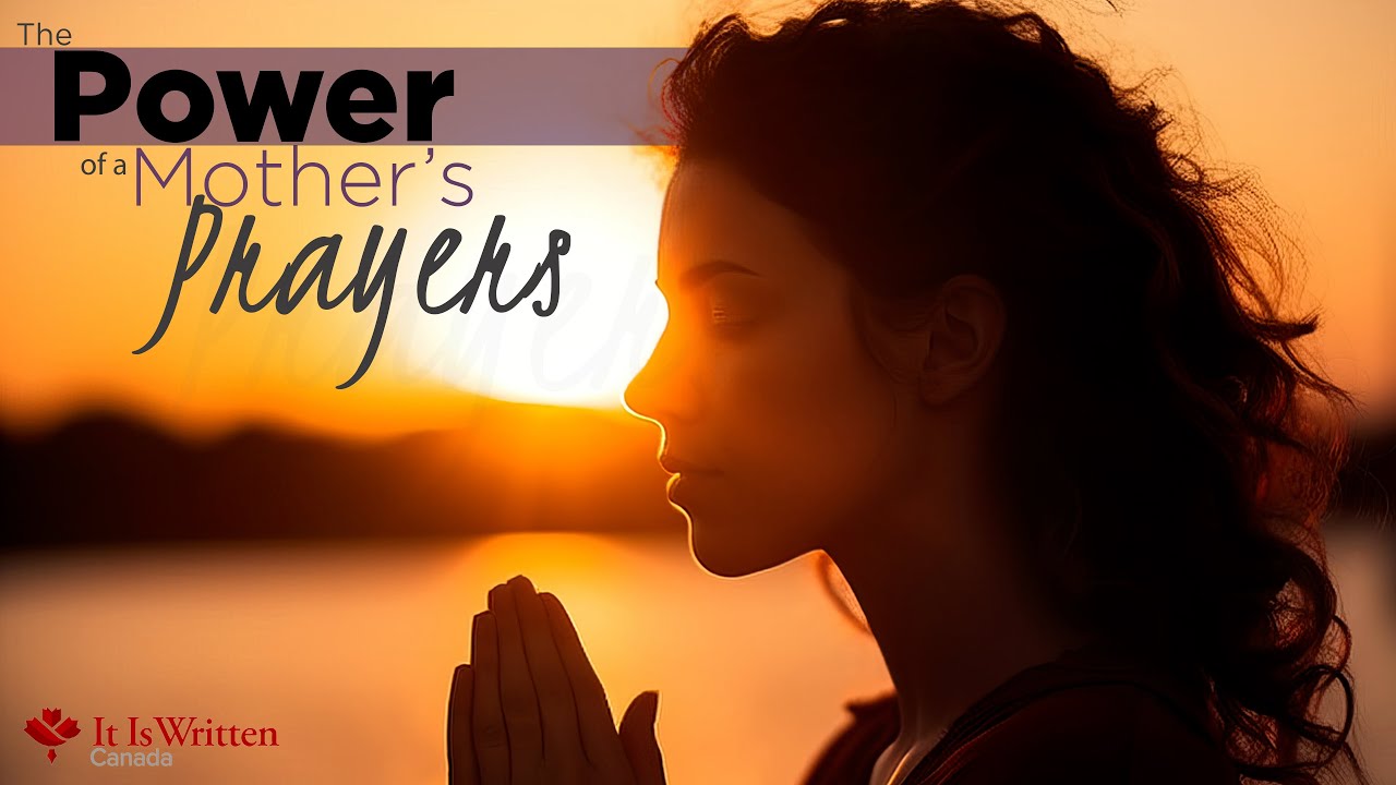 The Power of a Mother's Prayers - YouTube