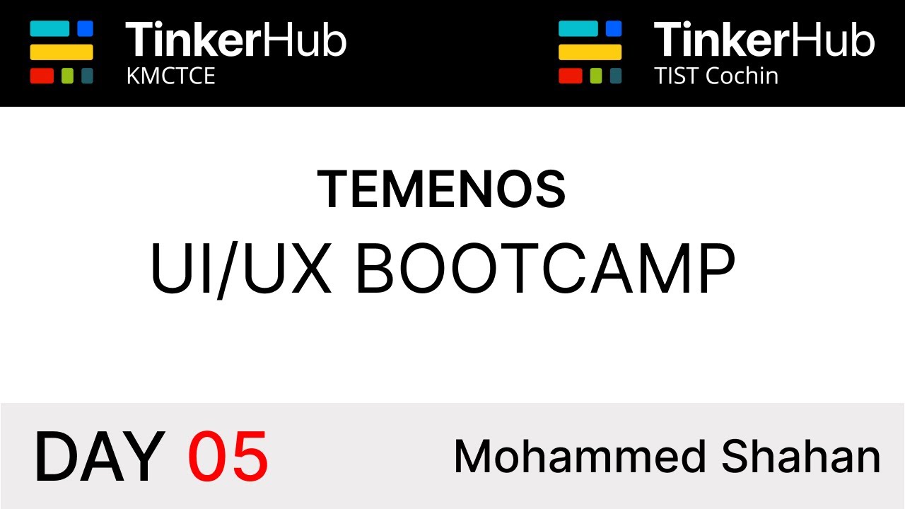 UI/UX Bootcamp - Day 05 | TinkerHub KMCTCE - TocH Cochin | Mohammed Shahan | Temenos - YouTube