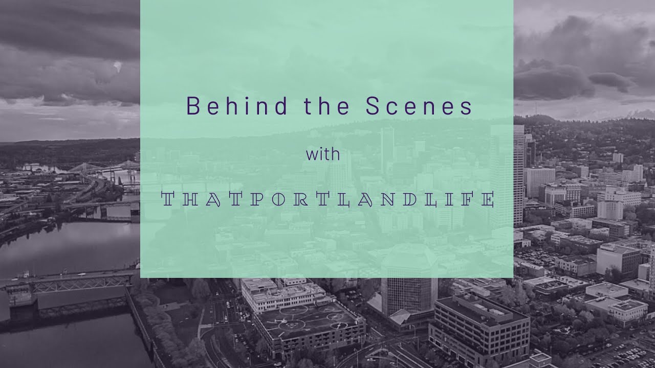 Behind The Scenes with That Portland Life! - YouTube