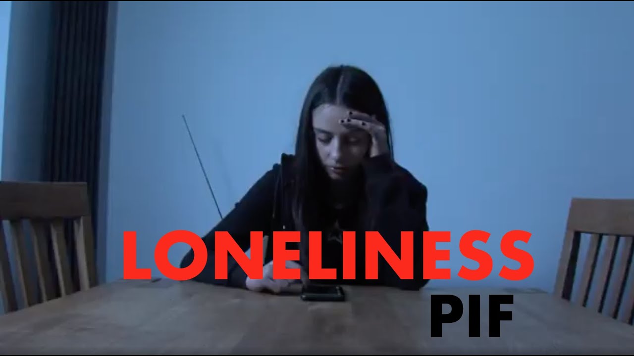 LONELINESS PIF - YouTube