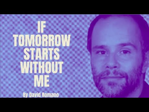 If Tomorrow Starts Without Me - by David Romano (Poetry Reading) - YouTube