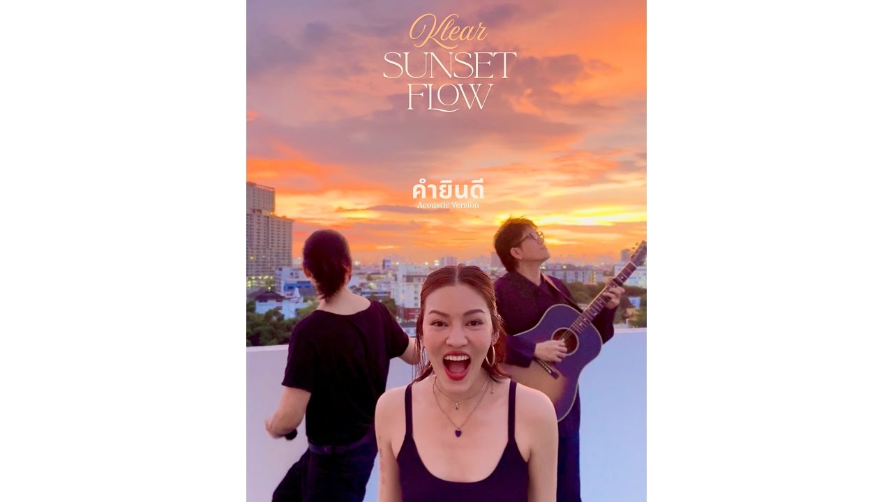 Klear - คำยินดี [Acoustic Version] Klear Sunset Flow EP.4 - YouTube