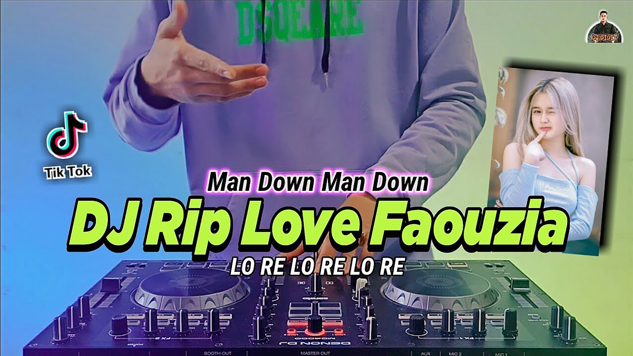 DJ RIP LOVE FAOUZIA TIKTOK REMIX FULL BASS 2022 | MAN DOWN MAN DOWN ...