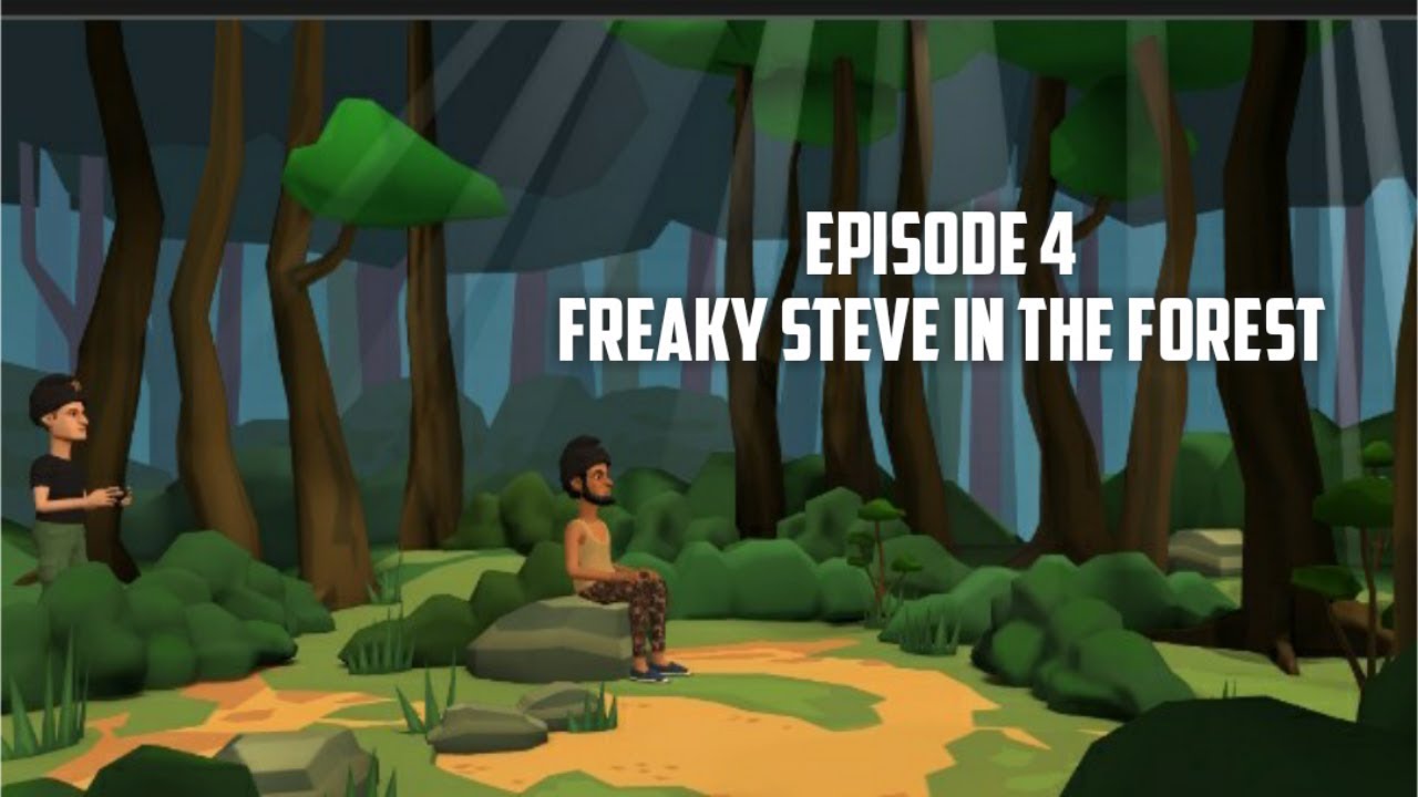 Episode 4 Freaky Steve in the Forest - YouTube