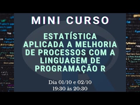 1º Dia - Mini Curso de Estatística Aplicada a Melhoria de Processos com ...